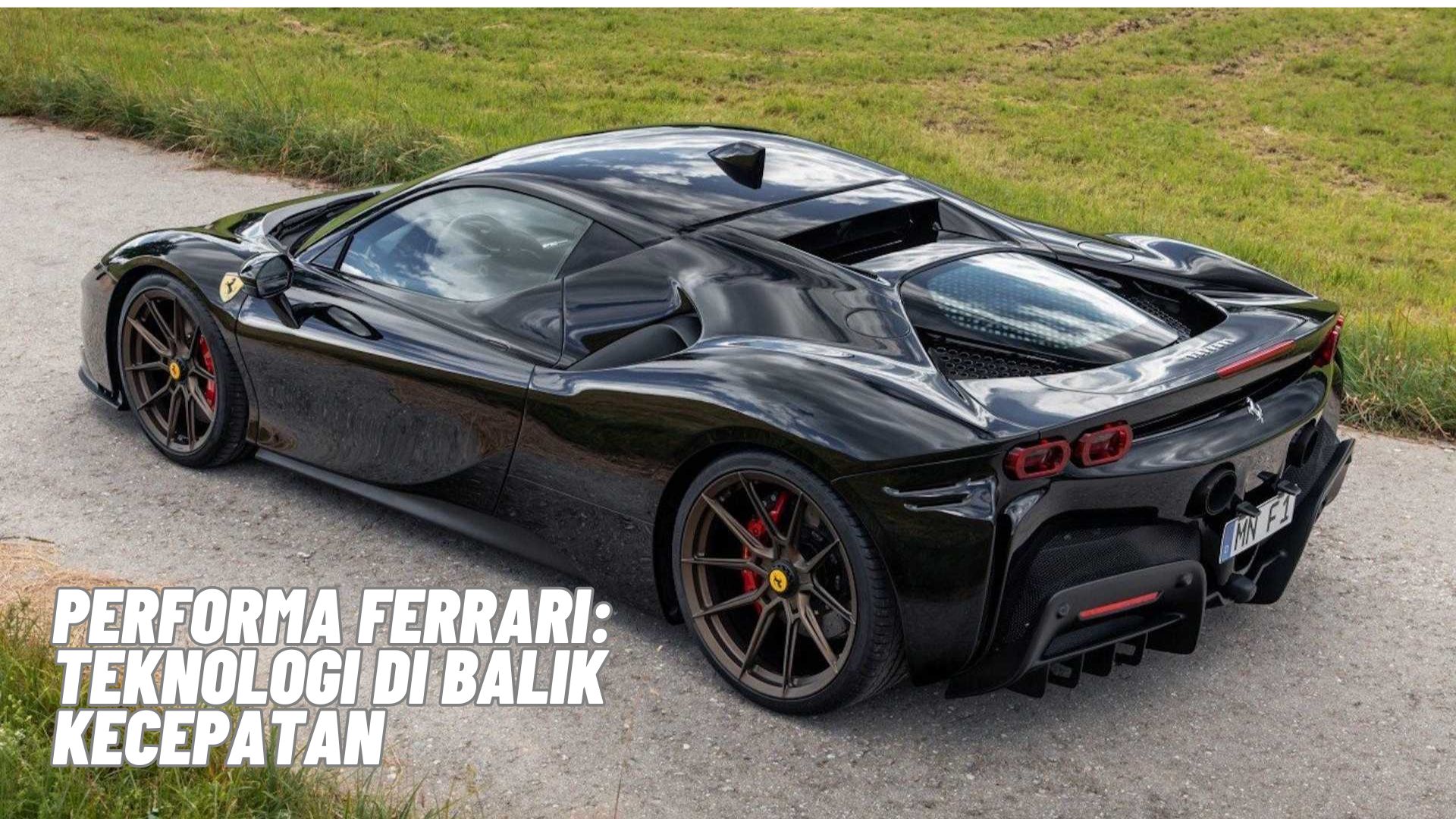 Performa Ferrari: Teknologi di Balik Kecepatan, Simak Penjelasannya ...