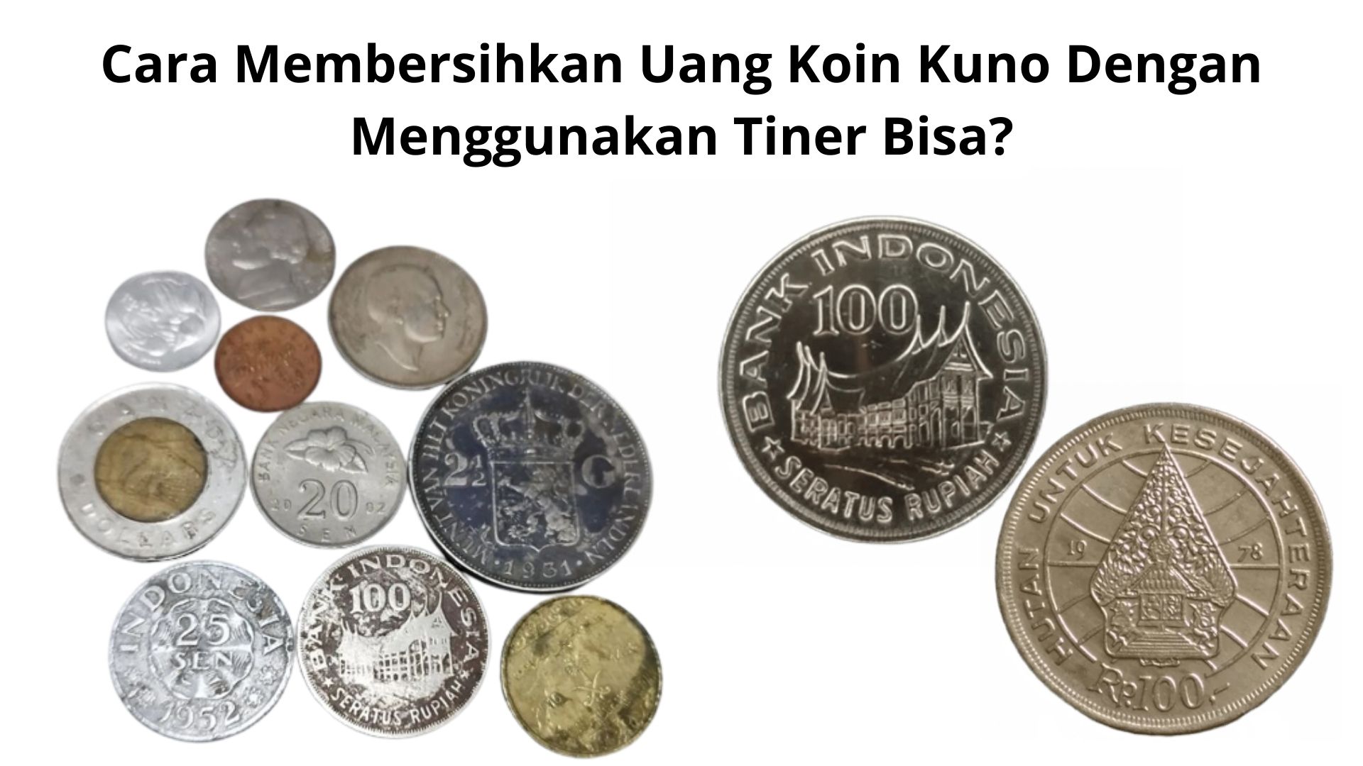 Cara Membersihkan Uang Koin Kuno Dengan Menggunakan Tiner Bisa? – Laman ...