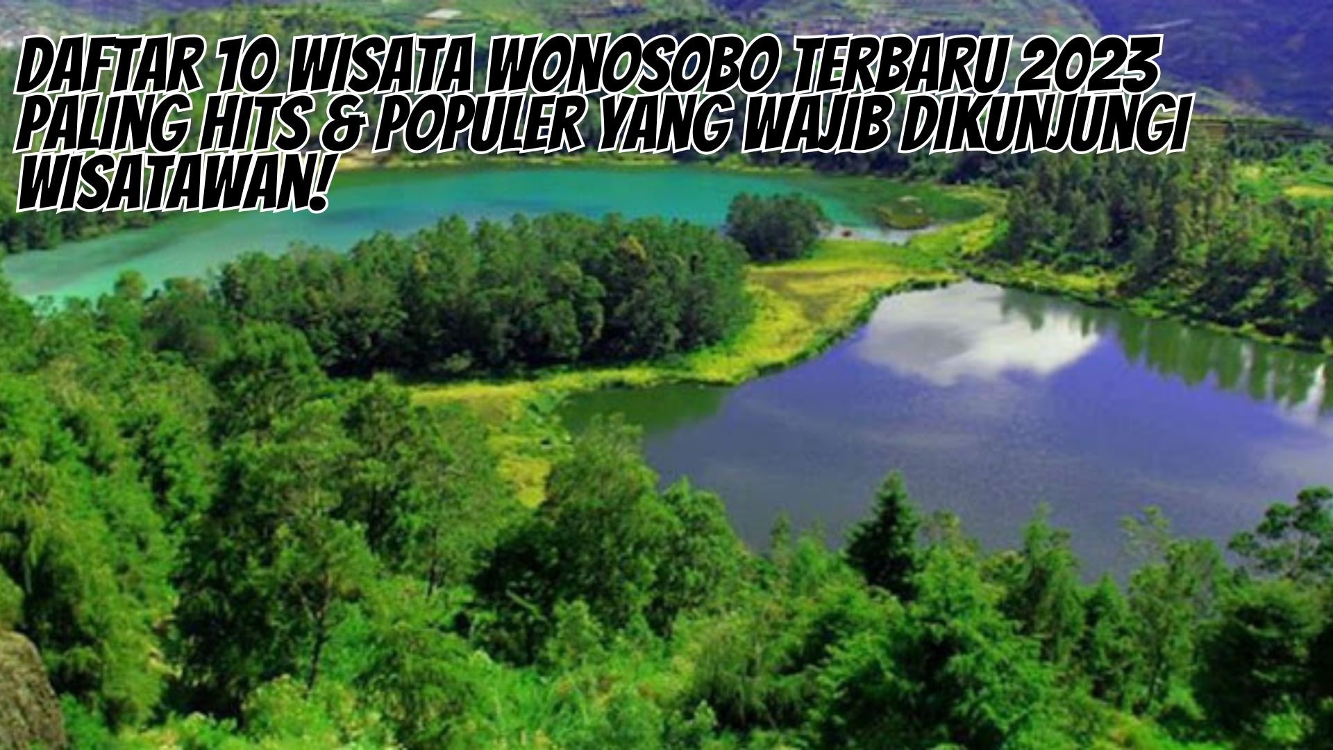 Daftar 10 Wisata Wonosobo Terbaru 2023 Paling Hits & Populer yang Wajib Dikunjungi Wisatawan ...
