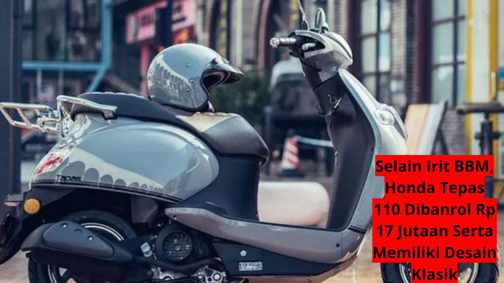 Selain Irit BBM, Honda Tepas 110 Dibanrol Rp 17 Jutaan Serta Memiliki ...