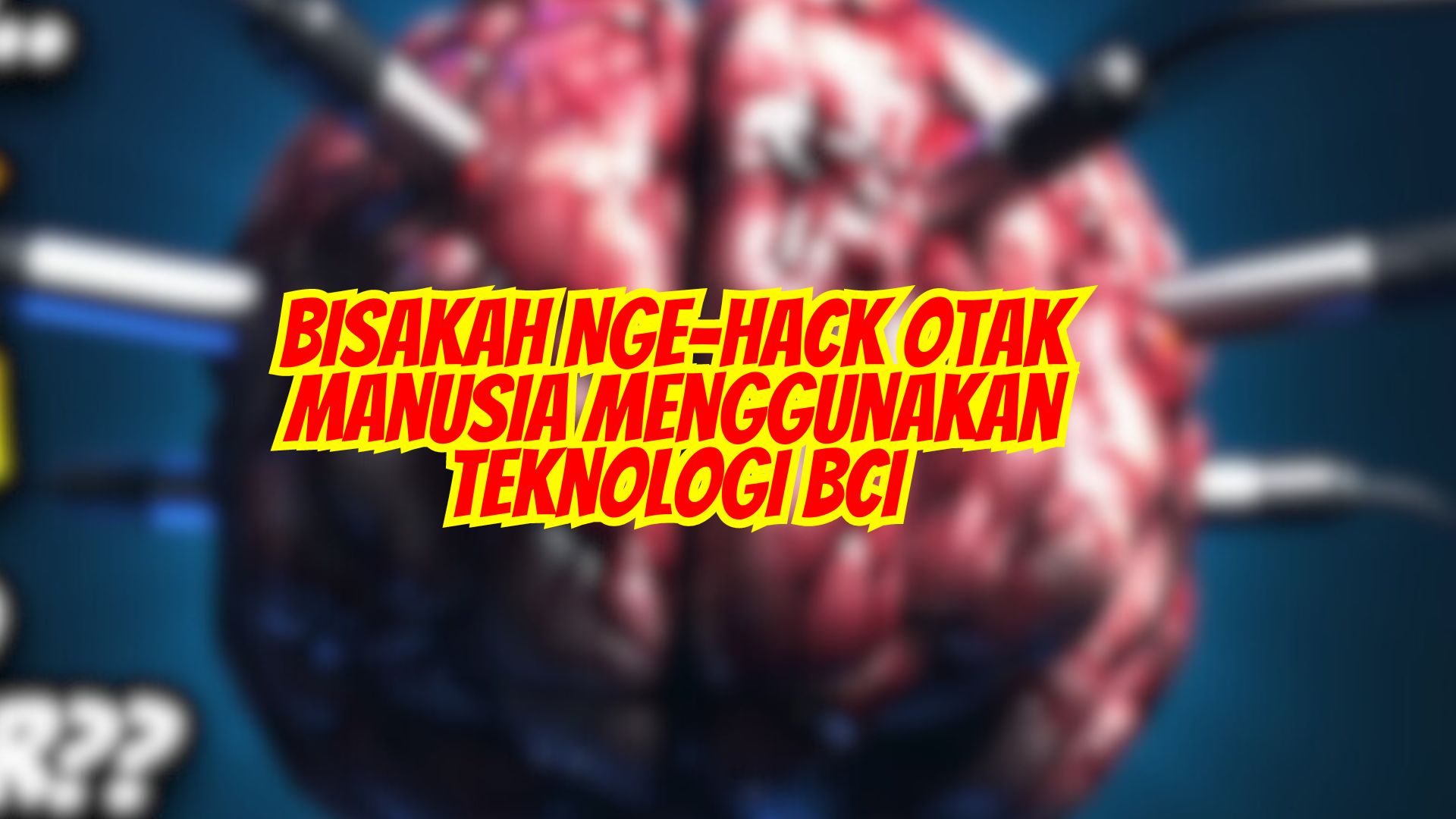 Bisakah Nge-hack Otak Manusia Menggunakan Teknologi BCI? Cek ...